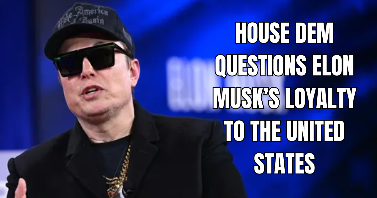 Longtime House Dem Ripped For Questioning Elon Musk's Loyalty to the ...